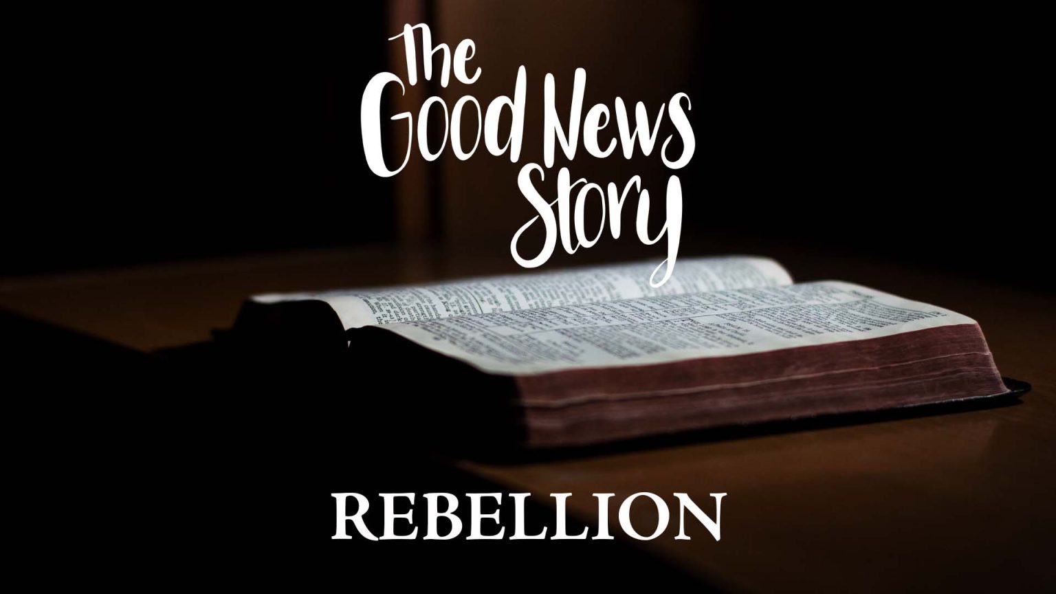Good News Story Seminar: Rebellion | Grace Fellowship of Churches ...